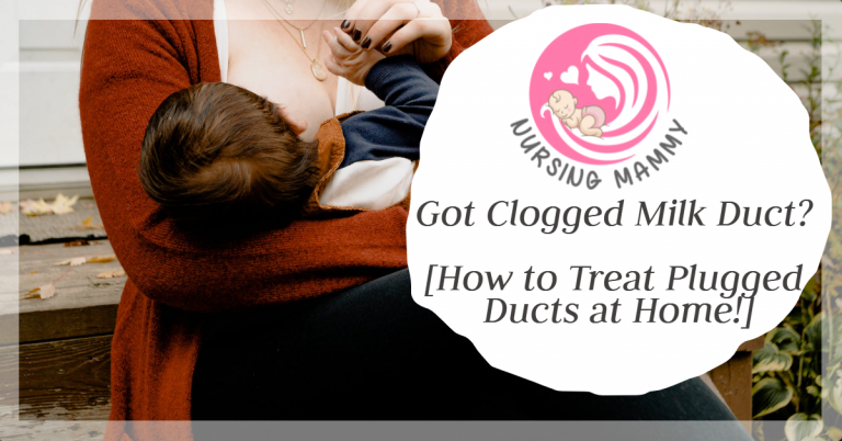 Got Clogged Milk Duct? [How to Treat Plugged Ducts at Home!]